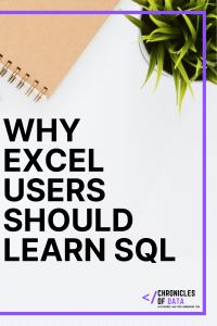 Why Excel users should learn SQL - Chronicles of Data